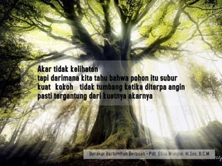 Berakar bertumbuh berbuah | PPSX