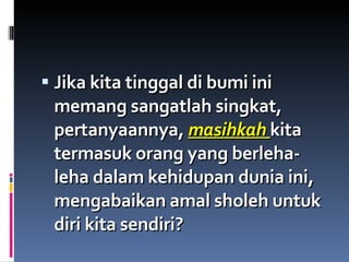 Berapa Lama Sebenarnya Kita Hidup Di Dunia Ini | PPT