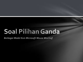 Berbagai Contoh Kuis dengan Microsoft Mouse Mischief | PPT