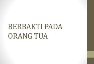 Berbakti pada orang Tua | PPTX