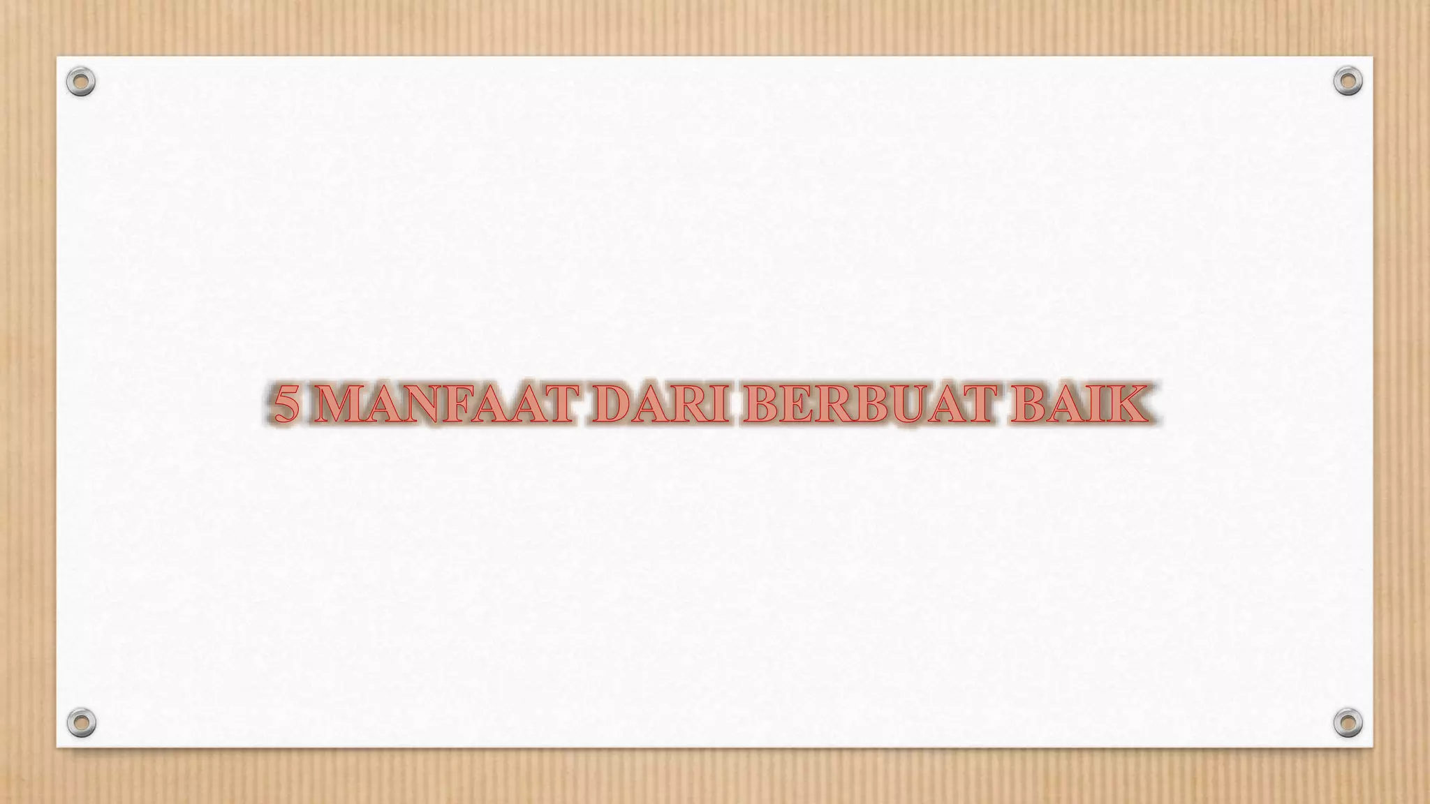 Berbuat baiklah ke semua orang, sekecil apapun | PPTX