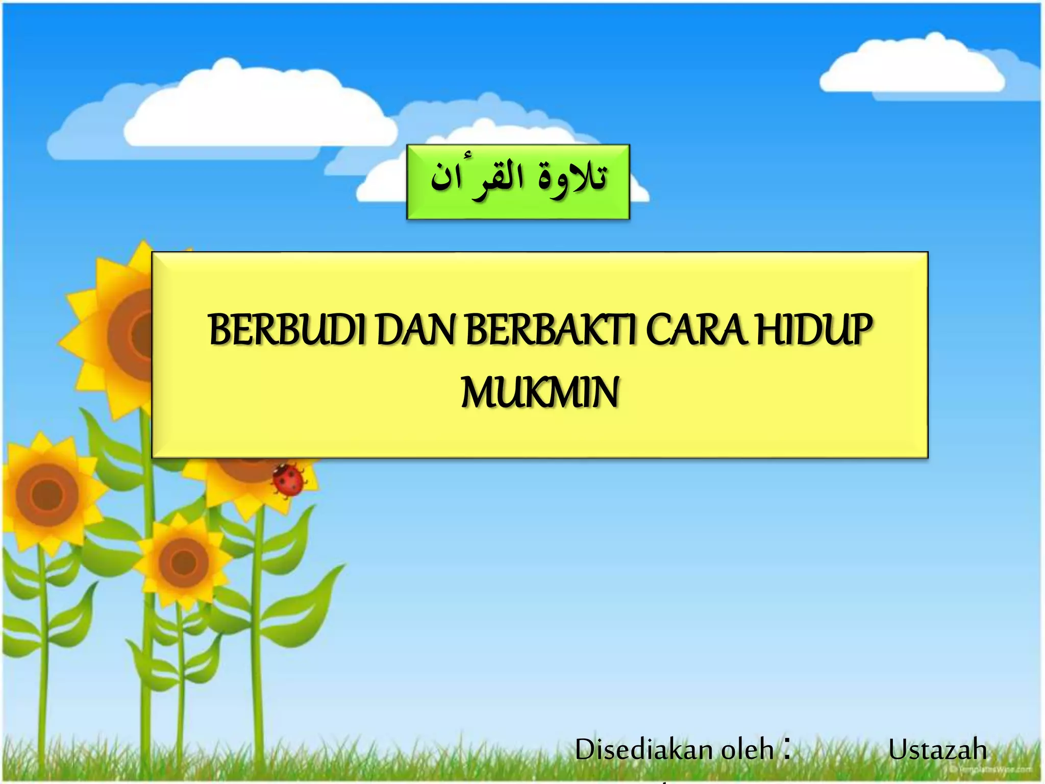 Berbudi dan berbakti cara hidup mukmin (1 geliga) | PPT