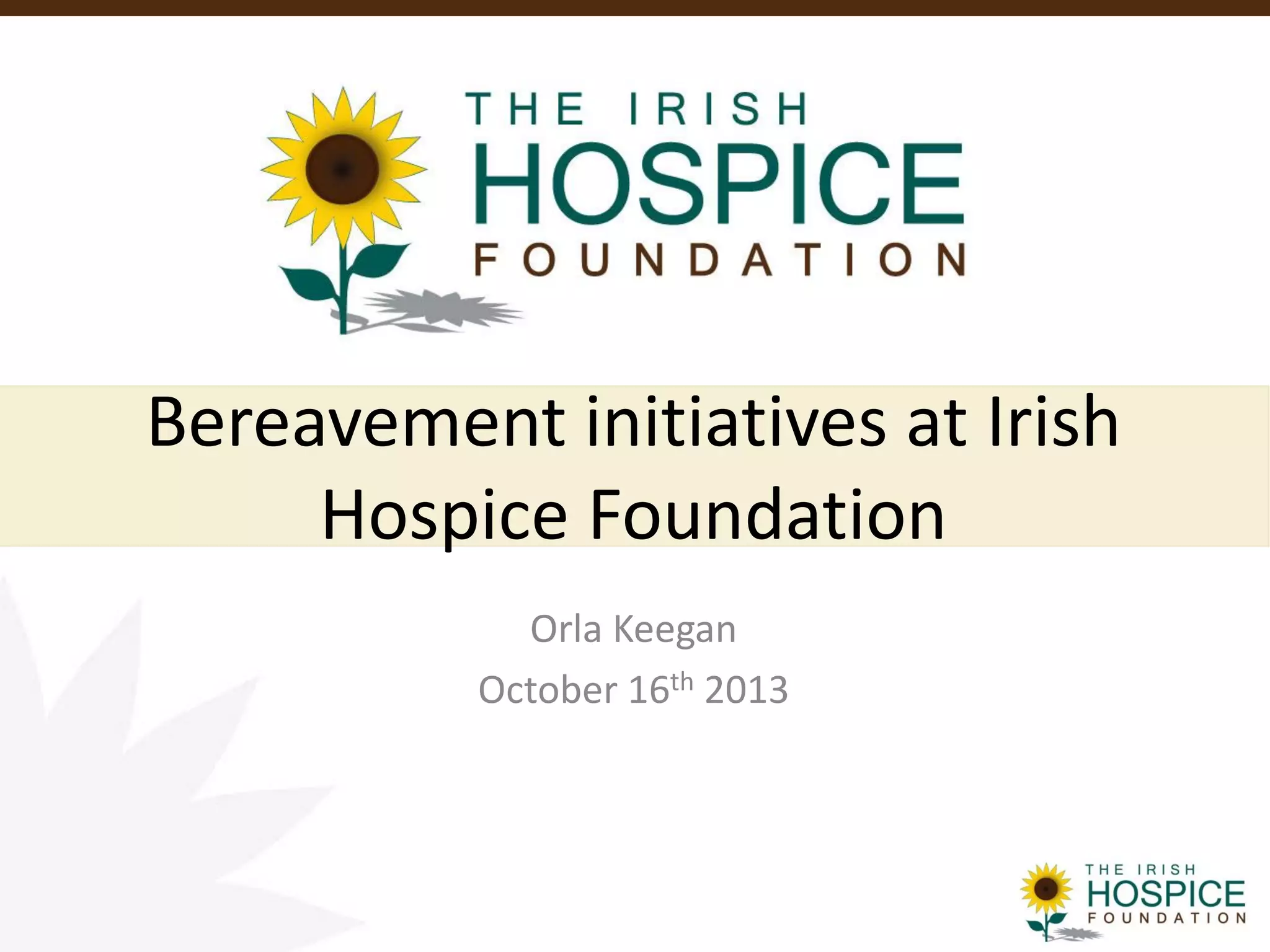 'Bereavement Initiatives at Irish Hospice Foundation' (Presentation by Orla Keegan from ...