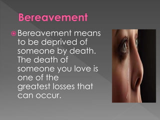 Bereavement and causes of bereavement | PPTX