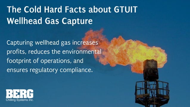 Berg and gtuit system - Reduce Oil and Gas Flaring | berg chilling ...