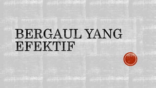 Bergaul yang efektif | PPT