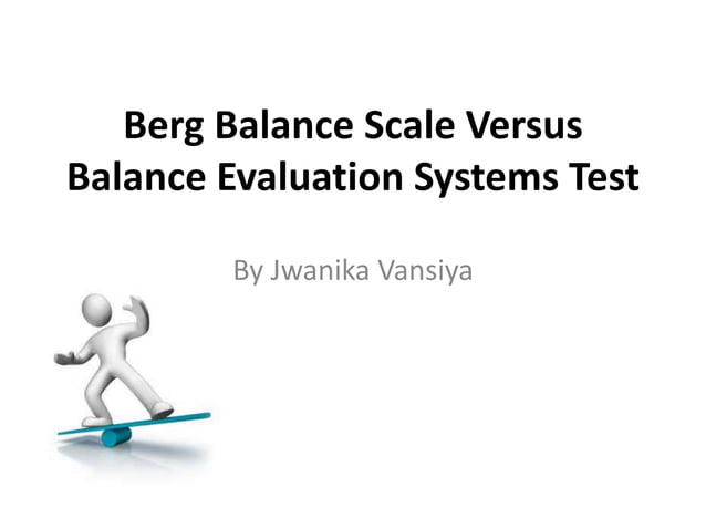Berg balance scale versus balance evaluation systems test | PPT