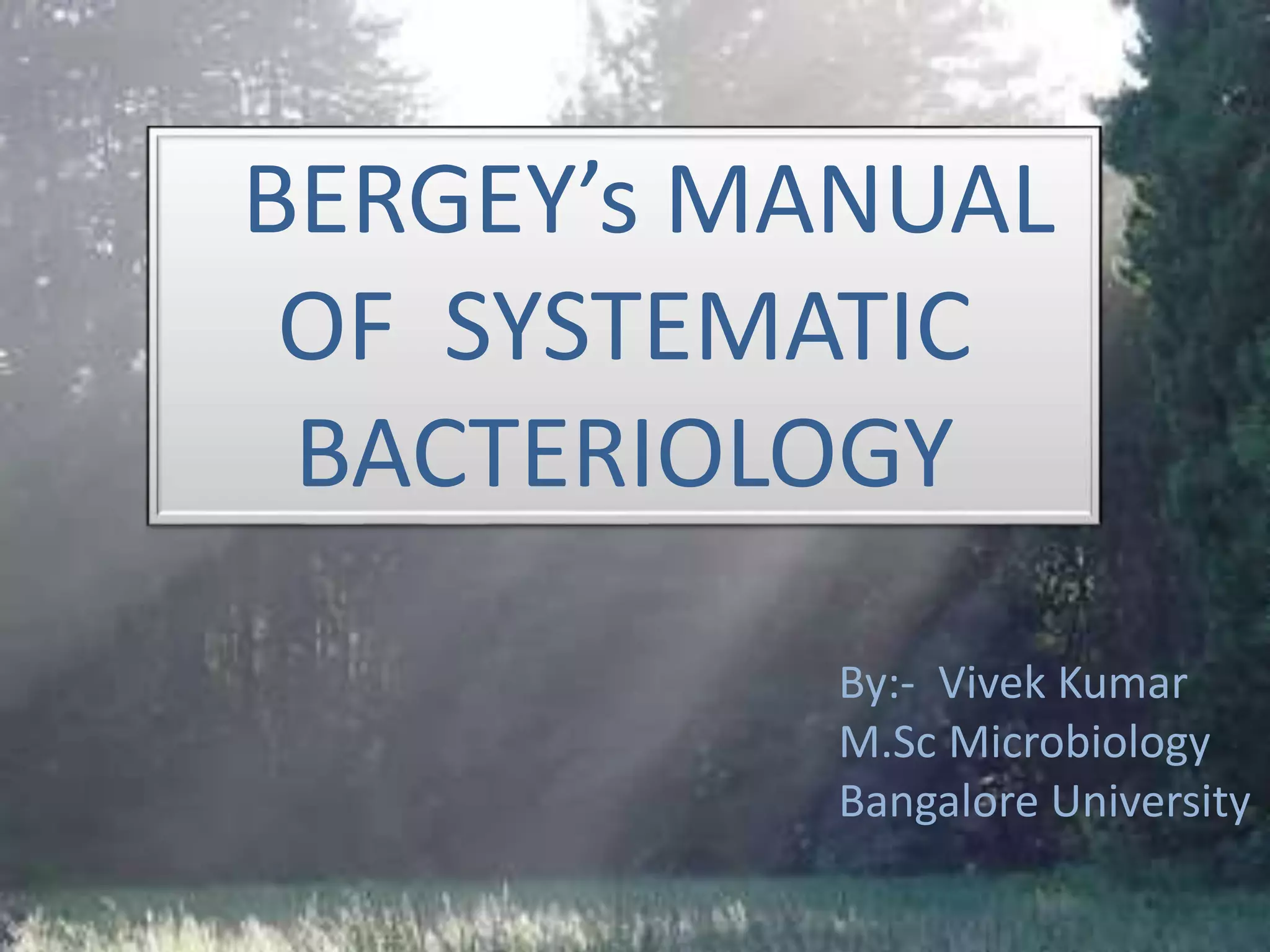 Bergey's Manual of systematic bacteriology | PPTX