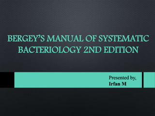 Bergey's manual systematic bacteriology IInd edition | PPSX