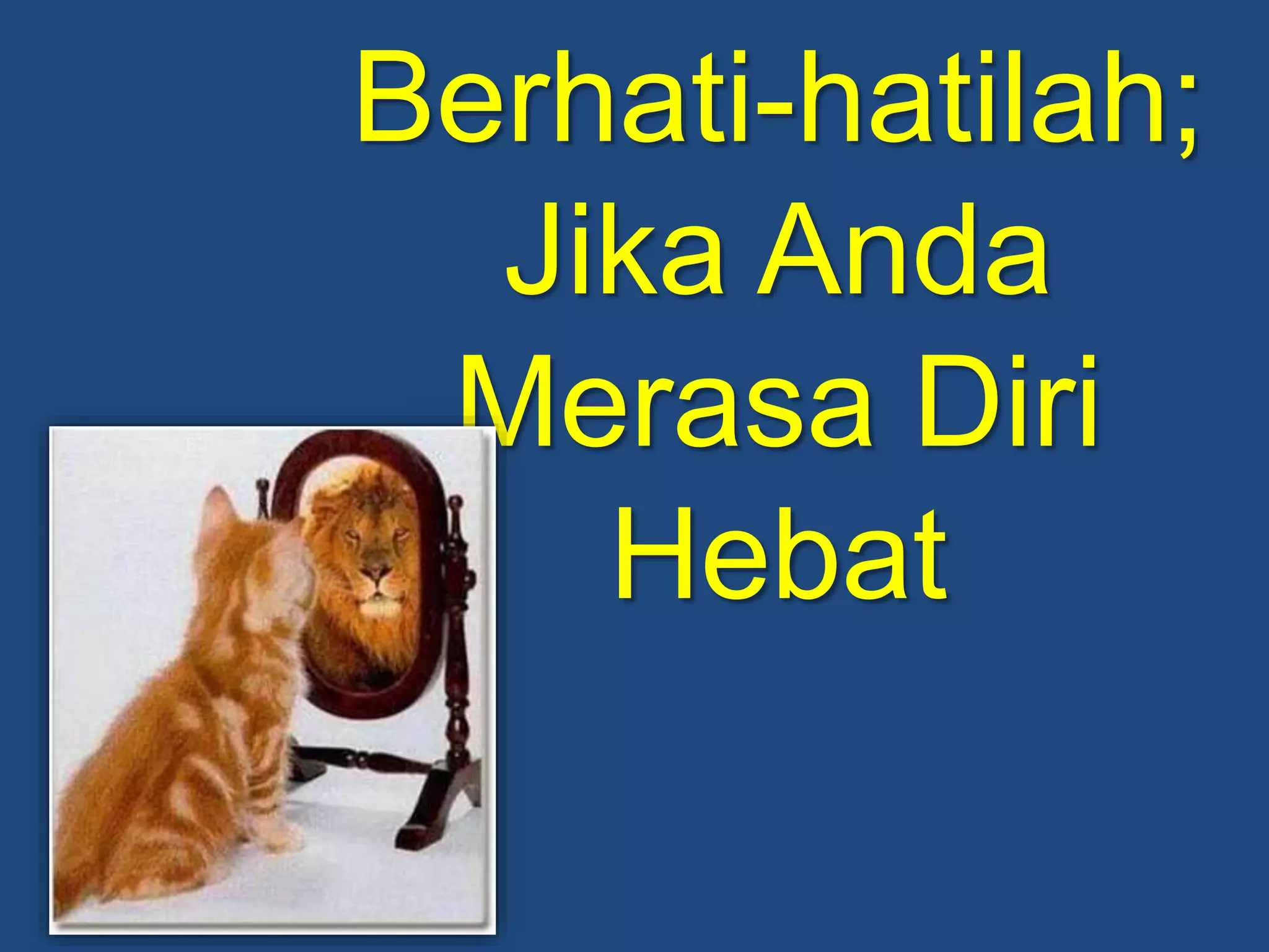 berhati-hatilah-jika-anda-merasa-diri-hebat.pptx