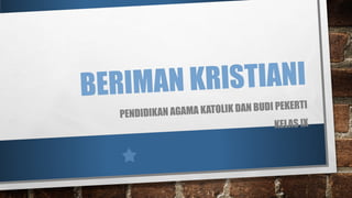 Materi Pendidikan Agama Katolik dan Budi Pekerti Beriman Kristiani.ppt