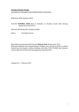 Piyoh-Piyoh-Piyoh, ACEHNESE GLOSSARIES AND EXPRESSIONS IN ENGLISH, Bachtiar Nurdin, M.Pd ...