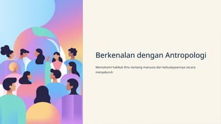 Berkenalan dengan Antropolog: Pengertian dan ruang lingkup ilmu ...