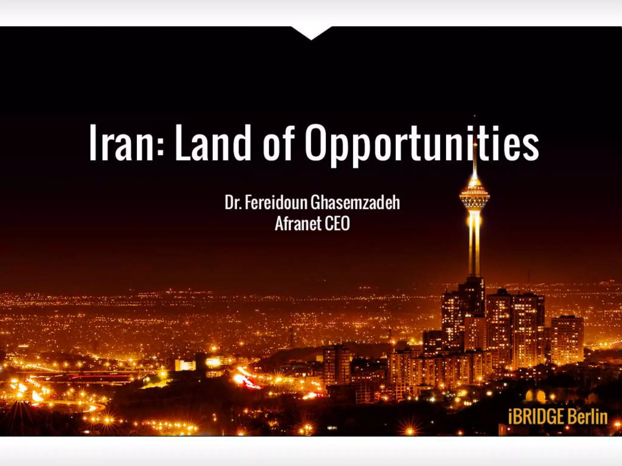 Bridge Conference, Berlin-2015-Iran Land of Opportunities- Dr ...
