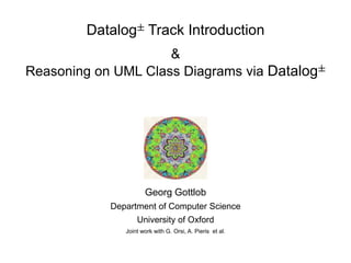 Datalog+-Track Introduction & Reasoning on UML Class Diagrams via ...