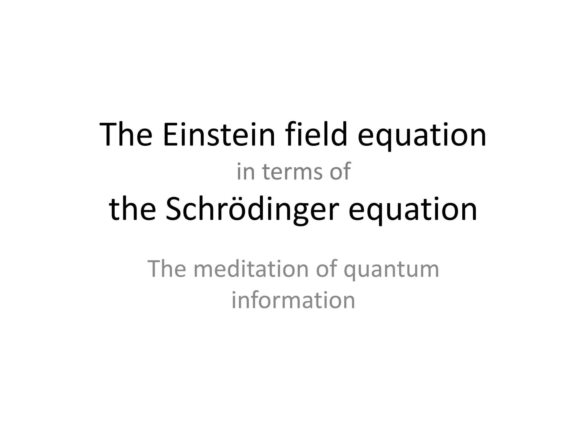The Einstein field equation in terms of the Schrödinger equation | PPT