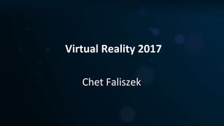 Virtual Reality in 2017 | Chet Faliszek | PPT