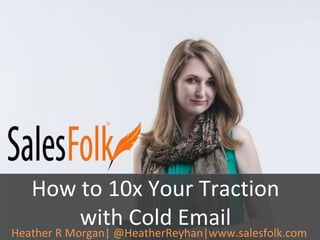 How to 10x Your Traction with Cold Email: Sales Hacker Conference ...