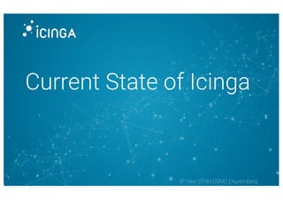 OSMC 2018 | Current State of Icinga by Bernd Erk | PPT