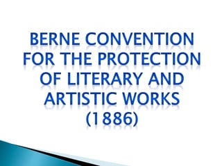 The Berne convention 1886 | PPTX