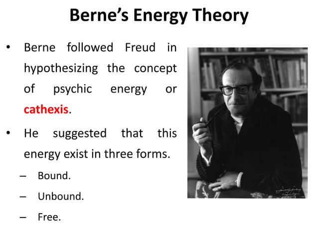 Berne's energy theory - Cathexis (Transactional analysis / TA is an ...