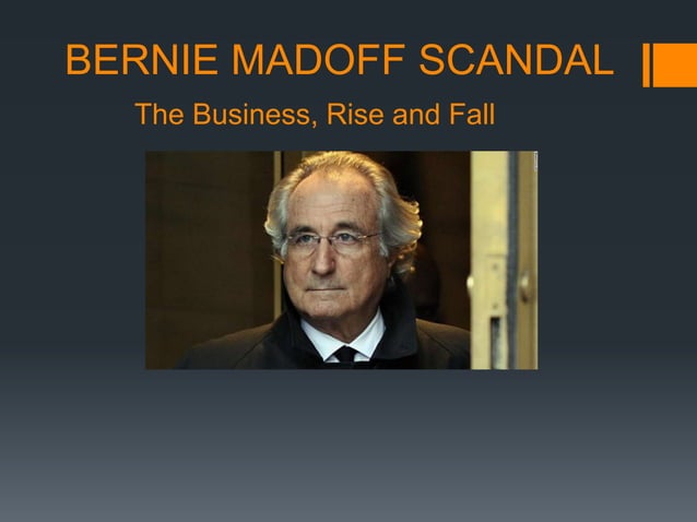 BERNIE MADOFF SCANDAL.pptx