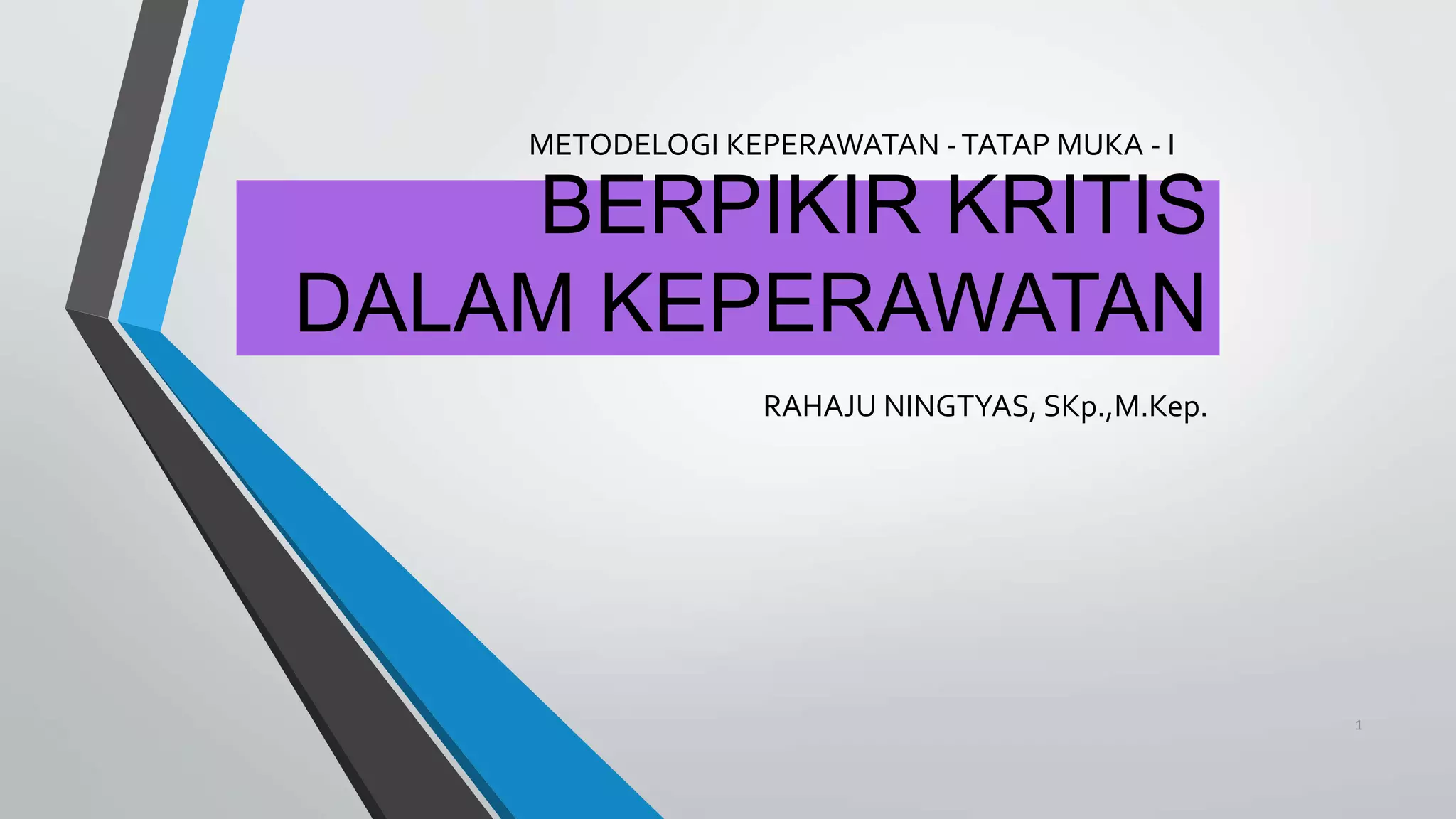 BERPIKIR KRITIS DALAM KEPERAWATAN- TATAP MUKA I.ppt