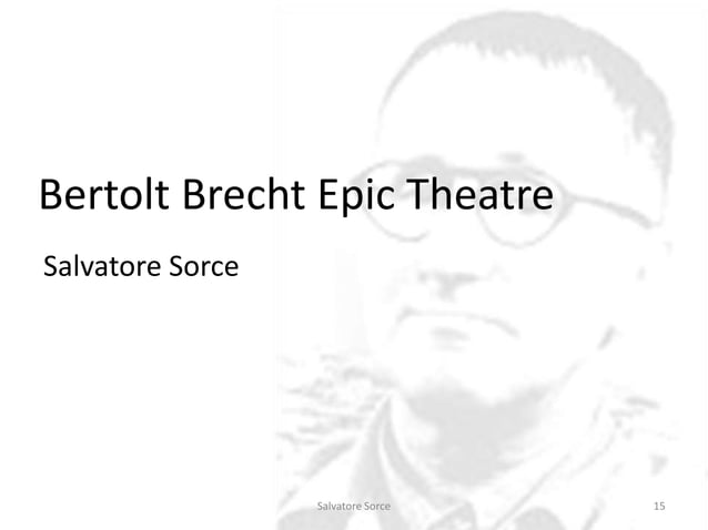 Bertolt Brecht Epic Theatre | PPTX | Musicals | Genres