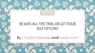 Be safe all the time, or get offline | PPTX