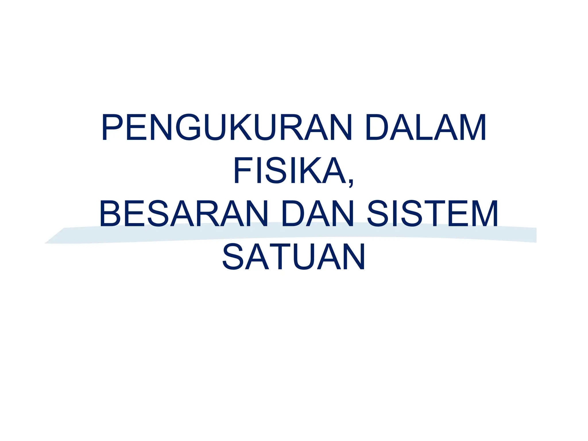 Pengukuran dalam Fisika, Besaran dan Sistem Satuan.ppt