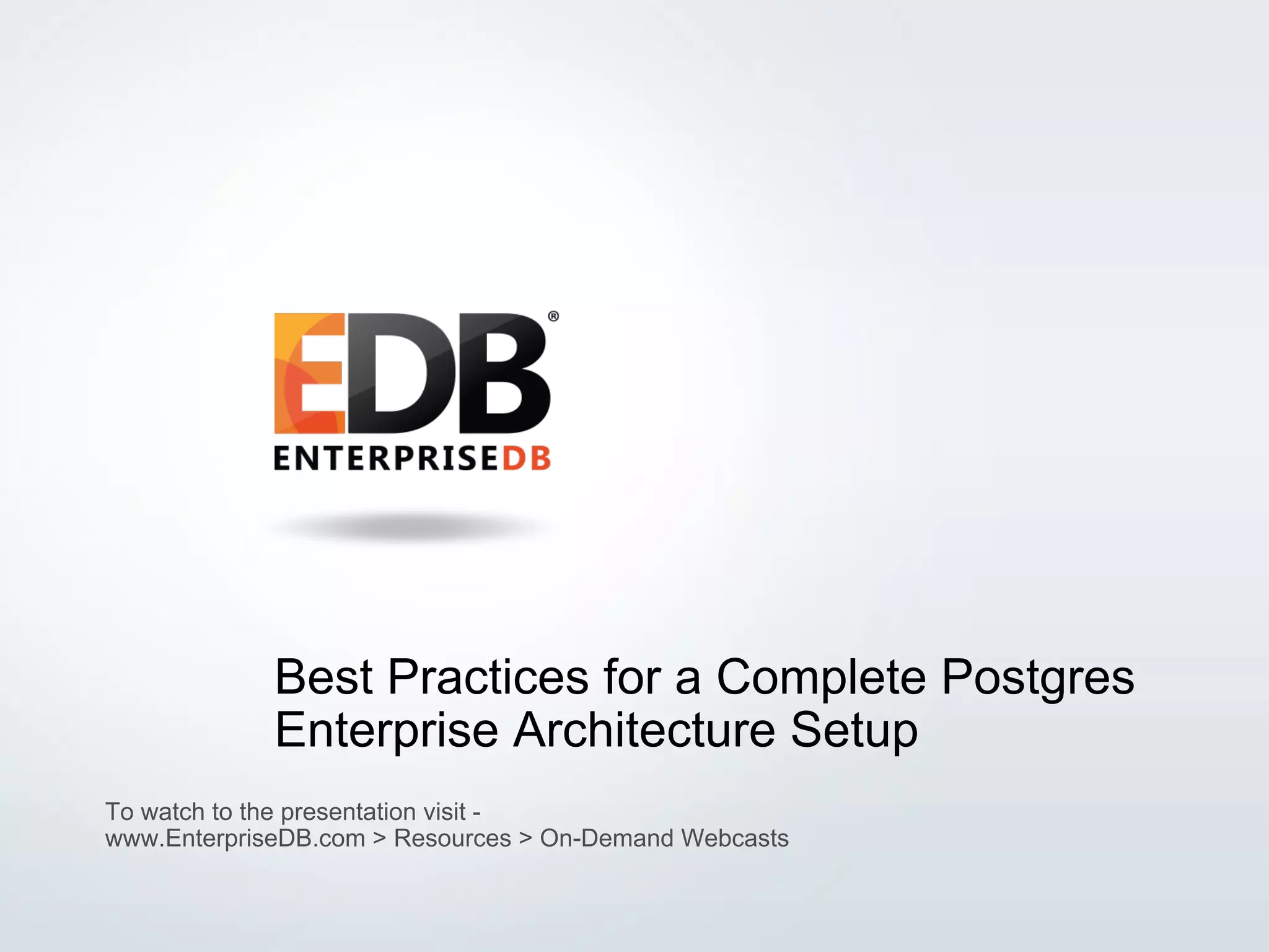 Best Practices for a Complete Postgres Enterprise Architecture Setup | PPT
