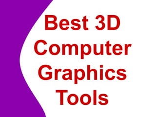 BEST 3D COMPUTER GRAPHICS TOOLS | PPT