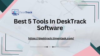 Top 5 Essential Tools in DeskTrack for Boosting Productivity | PPT
