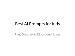 AI Prompts for Kids to Learn basics of AI PROMPTS .pptx