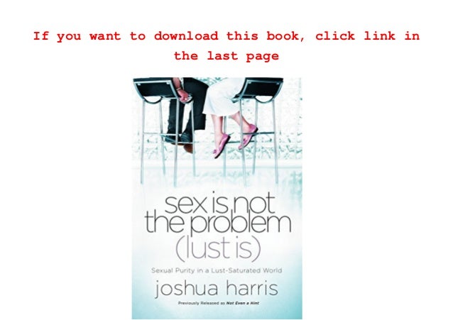 [best Books] Sex Is Not The Problem Lust Is Sexual Purity In A Lust