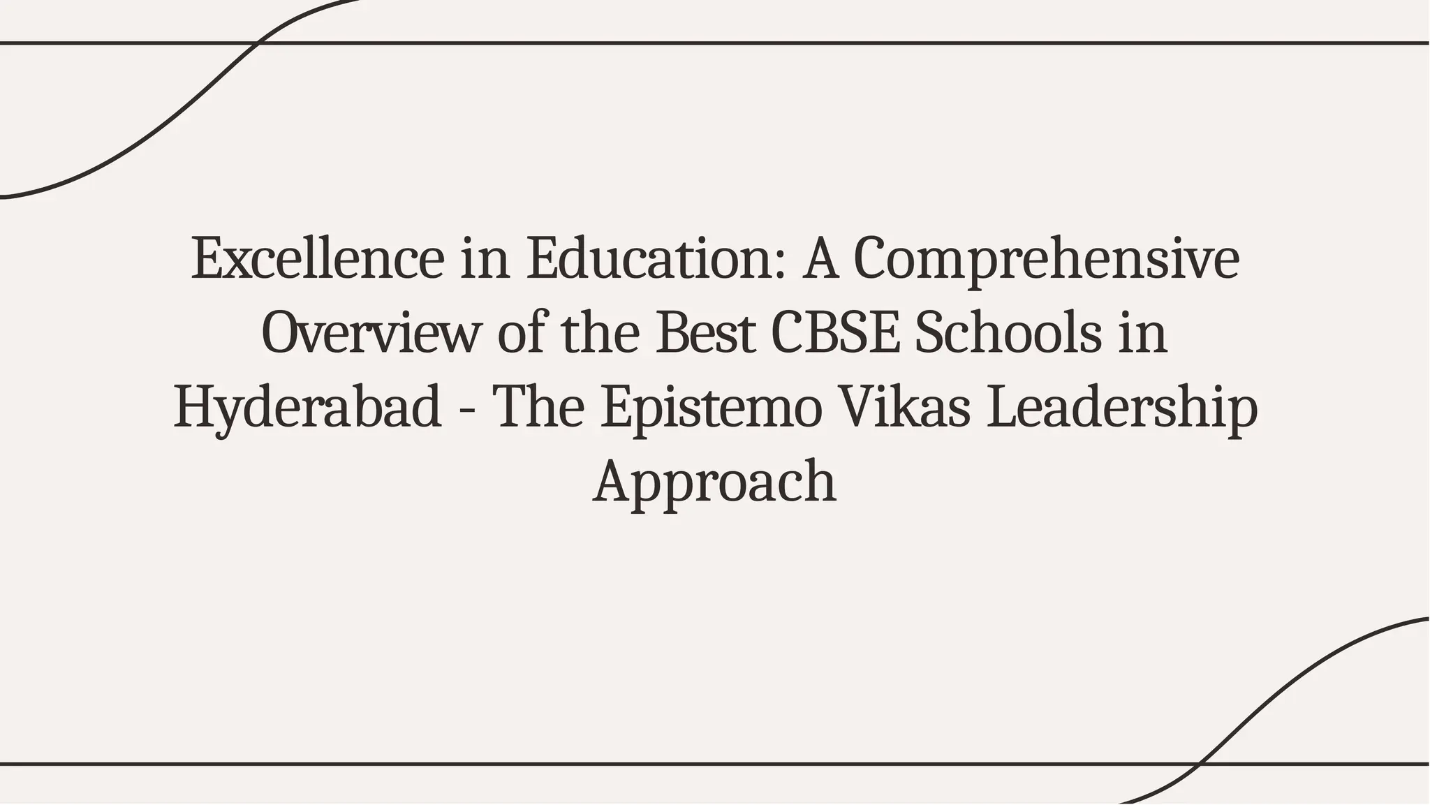 Best CBSE Schools in Hyderabad Epistemo Vikas Leadership.pptx