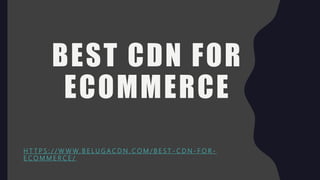 Best cdn for e commerce | PPT