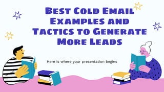 Best Cold Email Examples and Tactics to Generate More Leads (1).pptx