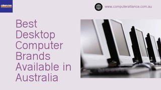 Best Desktop Computer Brands Available in Australia.pptx