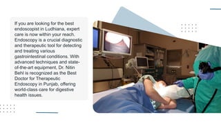 Best Endoscopist in Ludhiana- Expert Care for Gastrointestinal Health.pptx