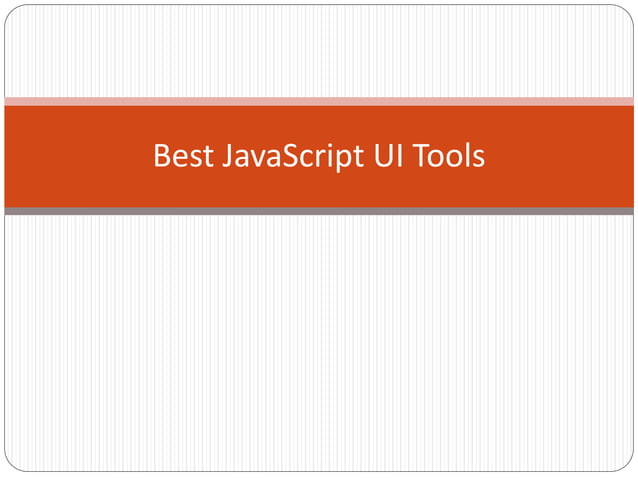 Best Javascript Ui Tools Pptx