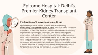 Best Kidney Transplant Hospital in Delhi – Epitome Hospital.pptx