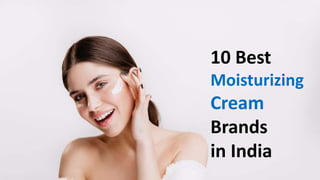 Top 10 best Moisturizing Cream Brands in India - Harriet Healthcare | PPTX