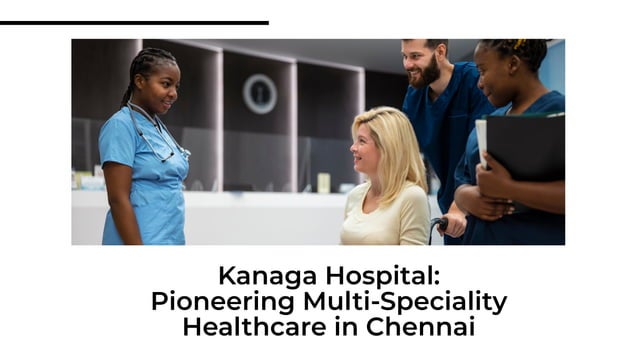 Kanaga Hospital: Comprehensive Multi-Speciality Care | PPT