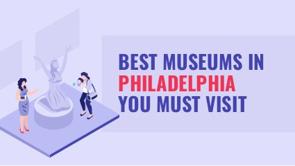 5 Best Museums in Philadelphia You Must Visit | PPTX