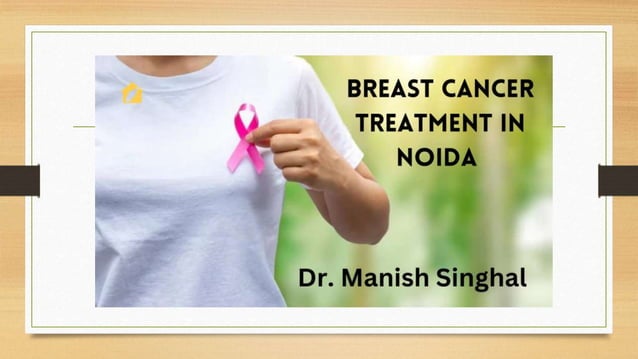 Best Oncologist in Noida - Dr Manish Singhal.pptx