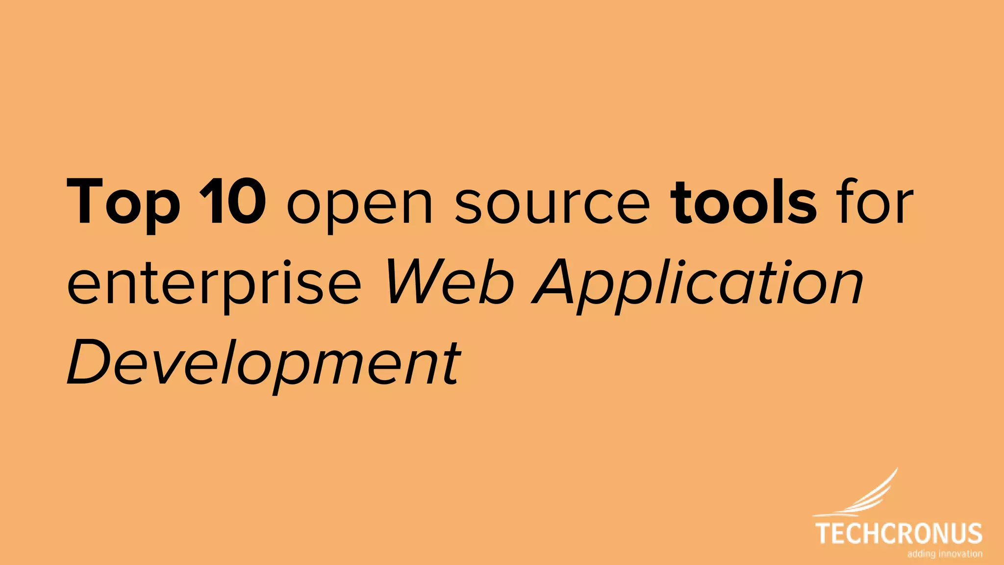 Top 10 open source technologies for enterprise/Business web application ...