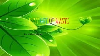 Best out of waste | PPTX