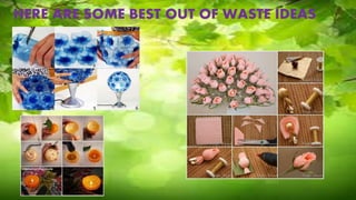 Best out of waste | PPTX