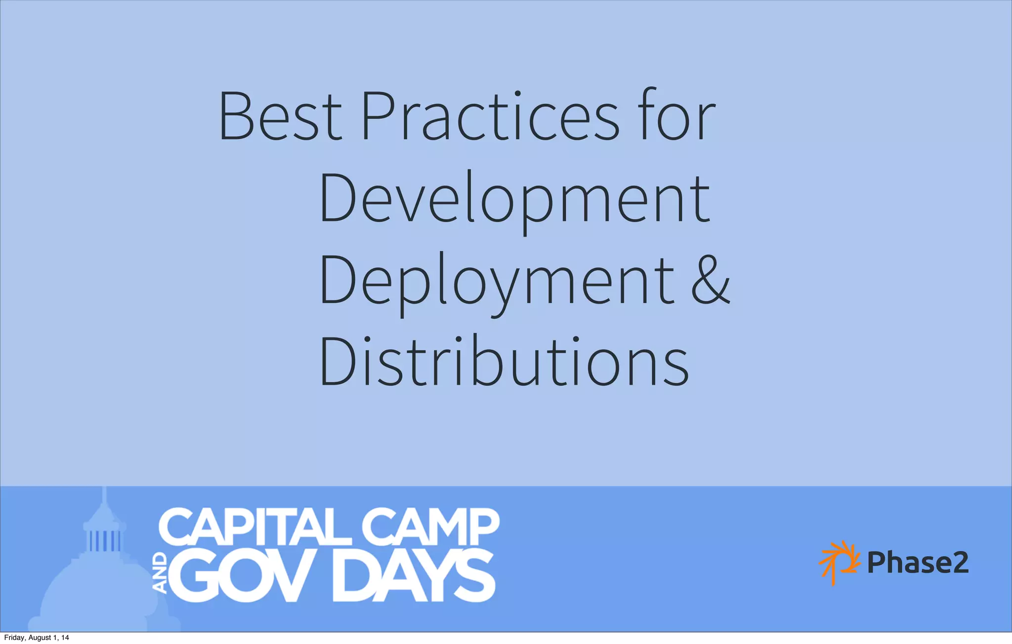 Best Practices for Development Deployment & Distributions: Capital Camp ...